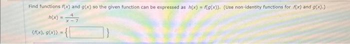 Solved Find functions f(x) and g(x) so the given function | Chegg.com
