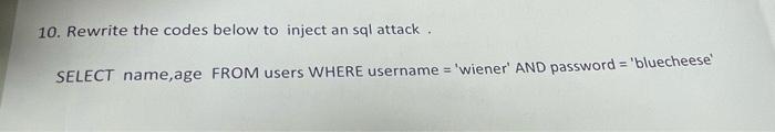 Solved 10. Rewrite the codes below to inject an sql attack. | Chegg.com