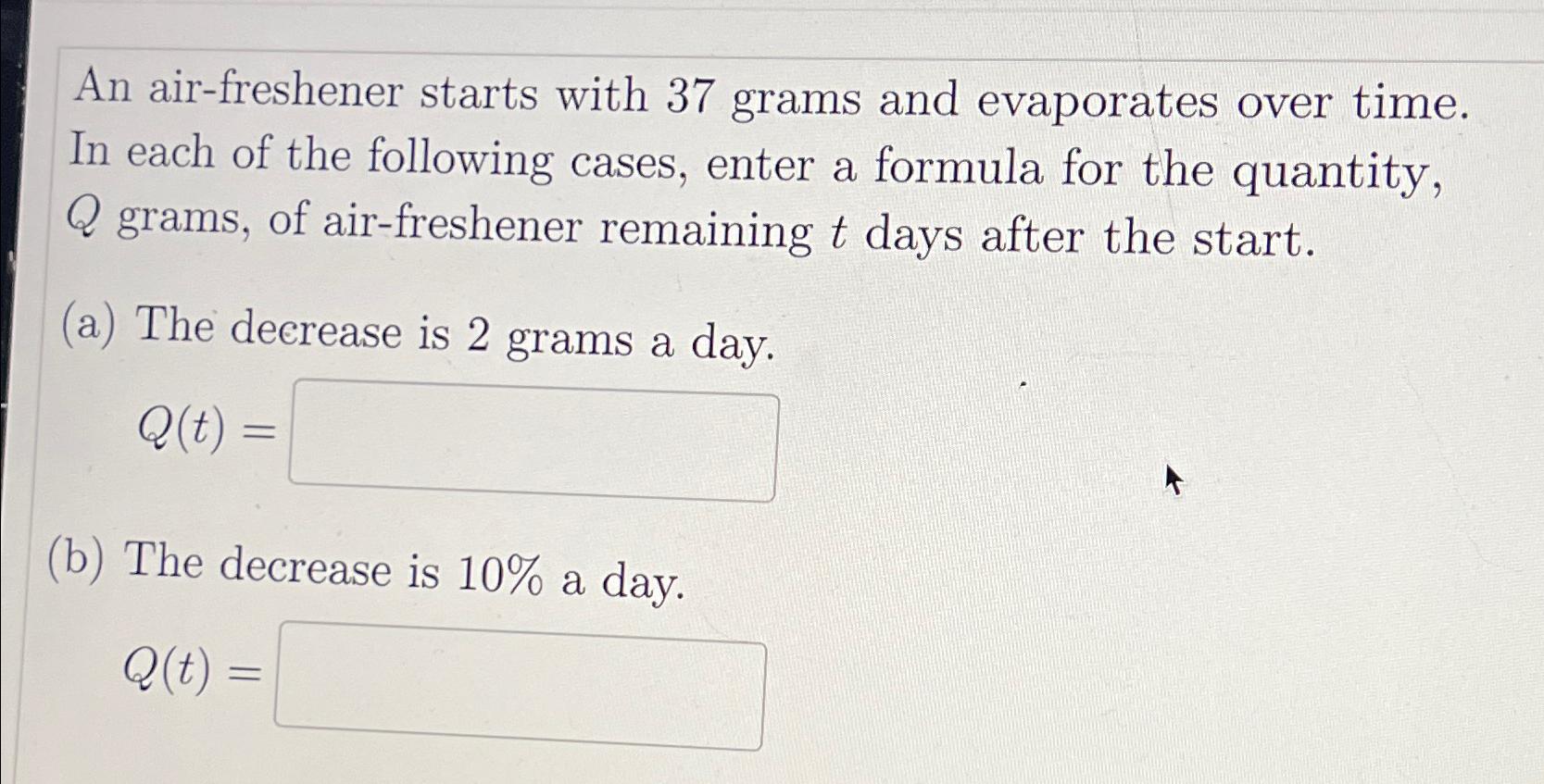 Solved An air-freshener starts with 37 ﻿grams and evaporates | Chegg.com