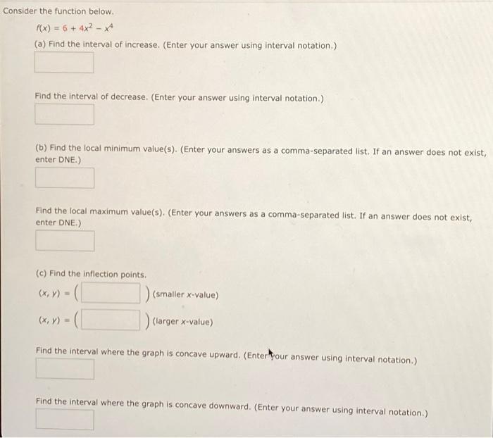 Solved Consider the function below. f(x)=6+4x2−x4 (a) Find | Chegg.com