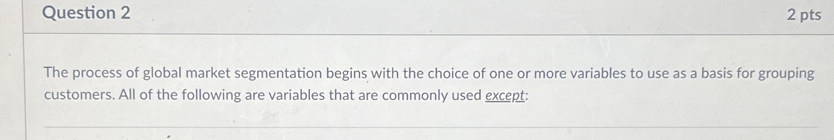 Solved The process of global market segmentation begins with | Chegg.com