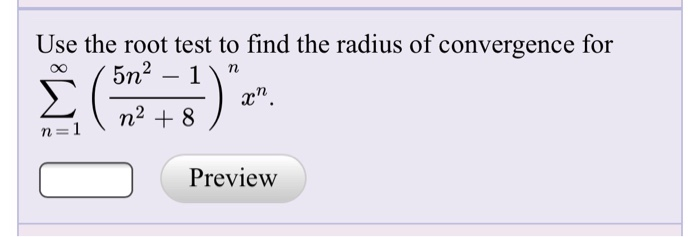 Solved Use the root test to find the radius of convergence | Chegg.com