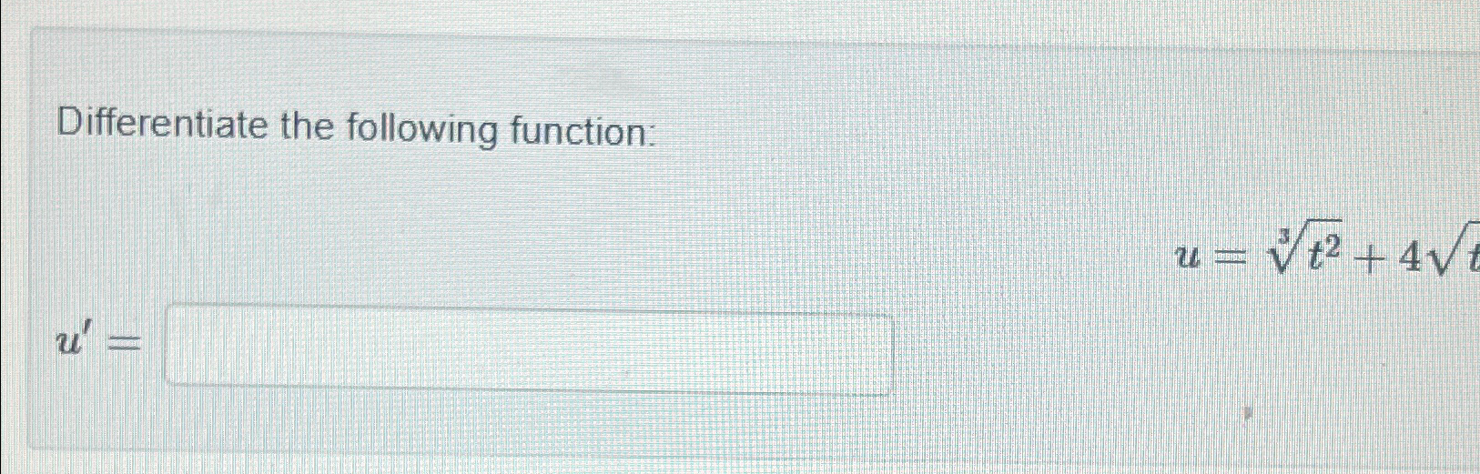 Solved Differentiate the following function:u=t23+4t2u'= | Chegg.com