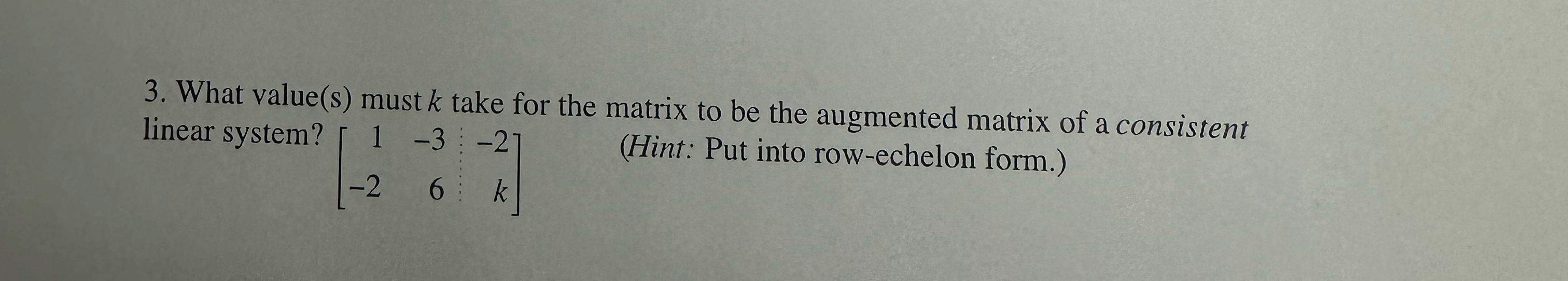 Solved What value(s) ﻿must k ﻿take for the matrix to be the | Chegg.com