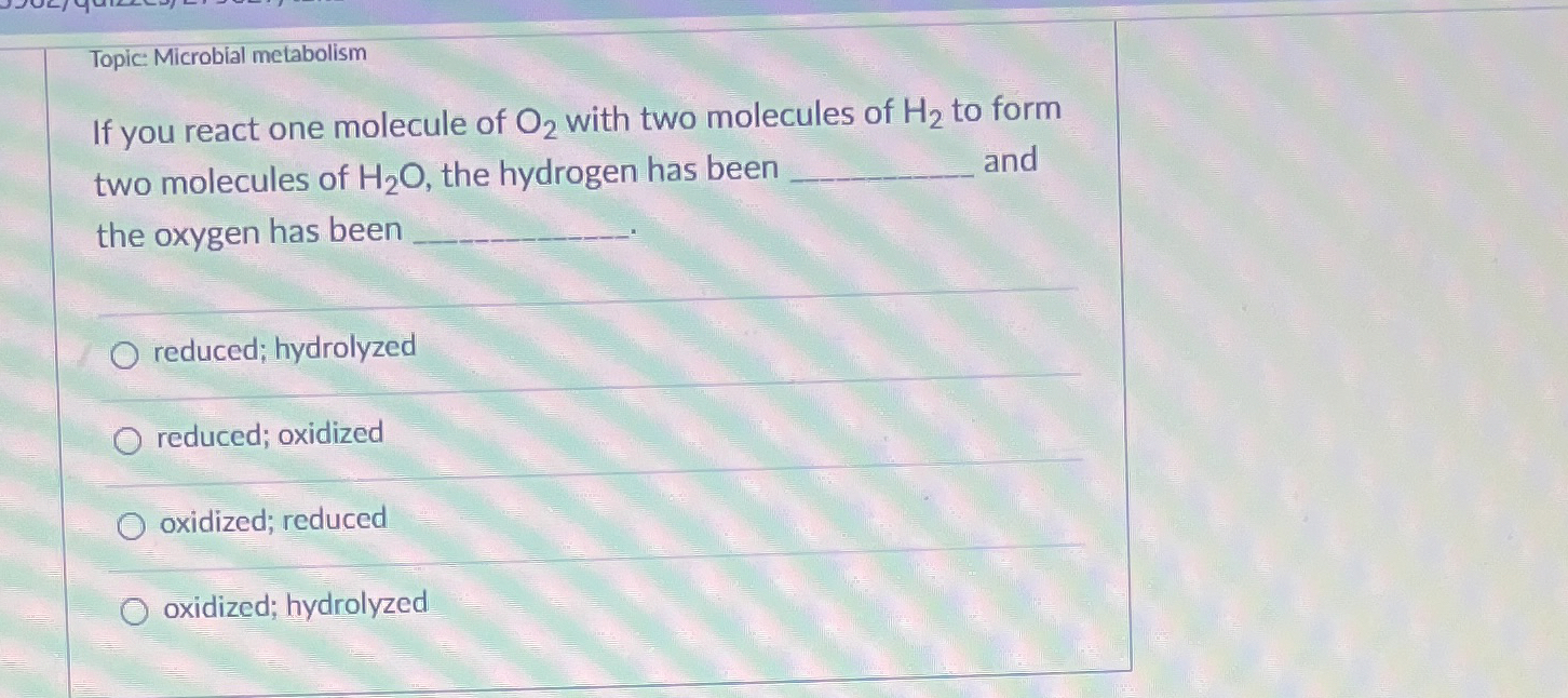 Solved Topic: Microbial metabolismIf you react one molecule | Chegg.com