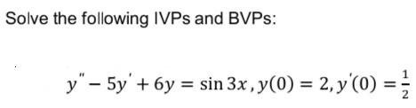 Solved Solve the following IVPs and BVPs: | Chegg.com