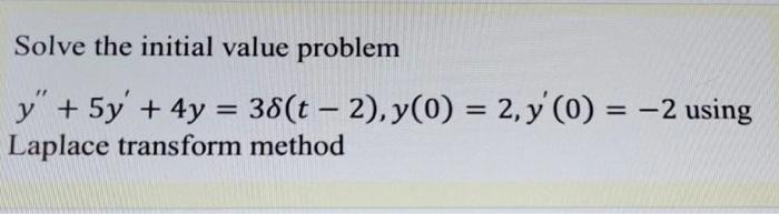 Solved Solve the initial value problem + == = y" + 5y + 4y = | Chegg.com