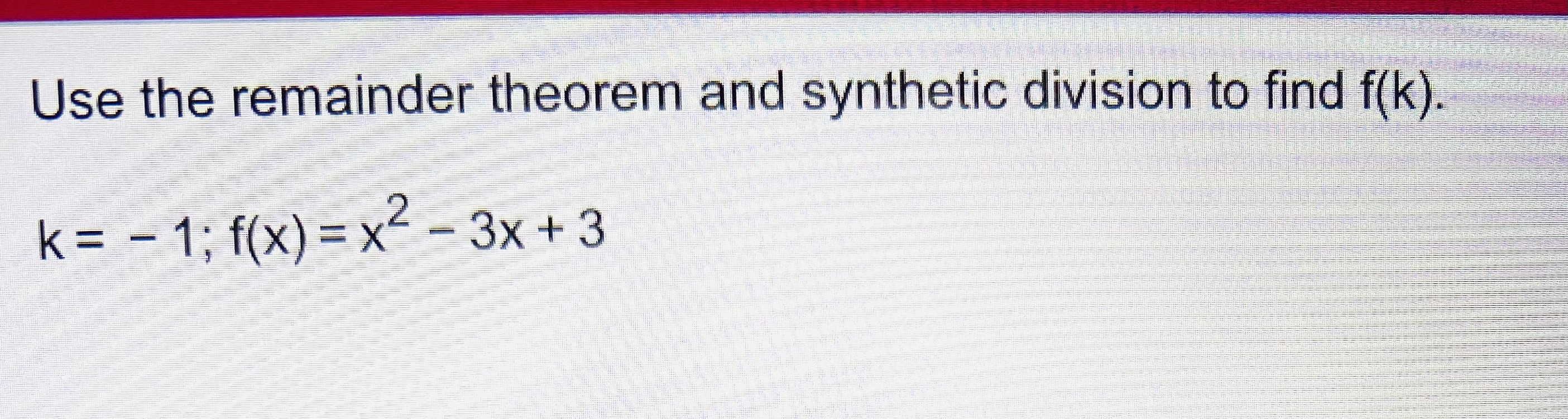 Solved Use the remainder theorem and synthetic division to | Chegg.com