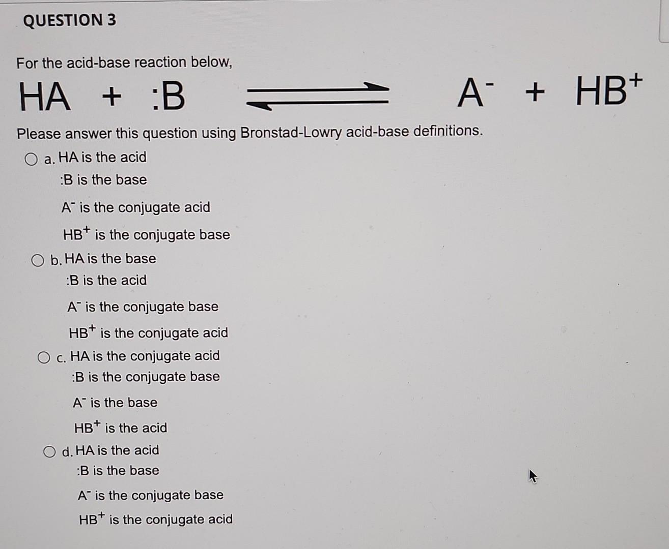 Solved QUESTION 3 For the acid-base reaction below, HA + + | Chegg.com
