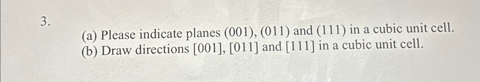 (a) ﻿Please indicate planes (001),(011) ﻿and (111) | Chegg.com