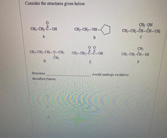 Solved Consider the structures given below. O CH3-CH2-C-OH | Chegg.com