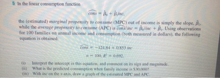 Solved 5 in the linear consumption function cons = B + B, | Chegg.com