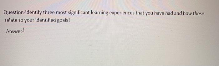 Solved Question-Identify three most significant learning | Chegg.com