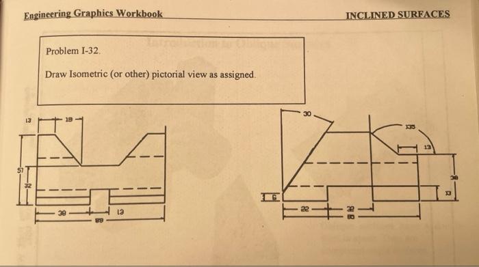 Solved Engineering Graphics Workbook INCLINED SURFACES | Chegg.com Solved Engineering Graphics Workbook INCLINED SURFACES | Chegg.com
