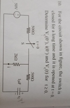 Solved For the circuit shown in figure, the switch is closed | Chegg.com