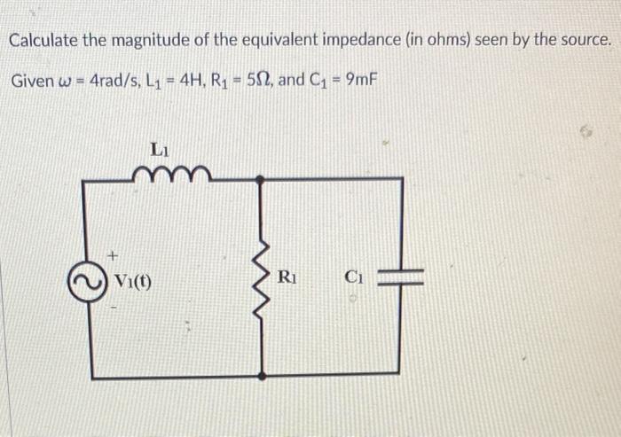 Solved Calculate the magnitude of the equivalent impedance | Chegg.com