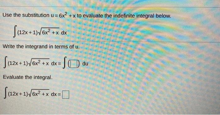 Solved Use the substitution u = 6x2 + x to evaluate the | Chegg.com