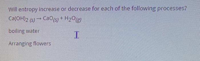 Solved Will entropy increase or decrease for each of the | Chegg.com