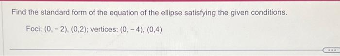 Solved Find the standard form of the equation of the ellipse | Chegg.com