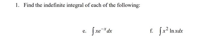 Solved 1. Find the indefinite integral of each of the | Chegg.com