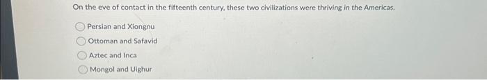 On the eve of contact in the fifteenth century, these | Chegg.com
