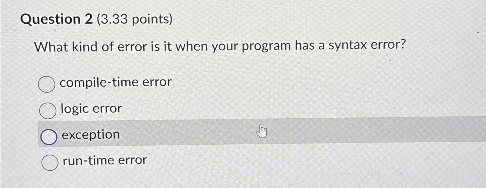 Solved Question 2 ( 3.33 ﻿points)What kind of error is it | Chegg.com
