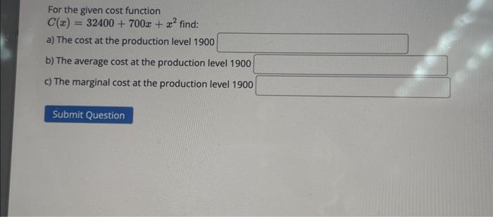 Solved For the given cost function C(x)=32400+700x+x2 find: | Chegg.com