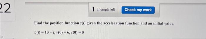 Solved Find the position function s(t) given the | Chegg.com