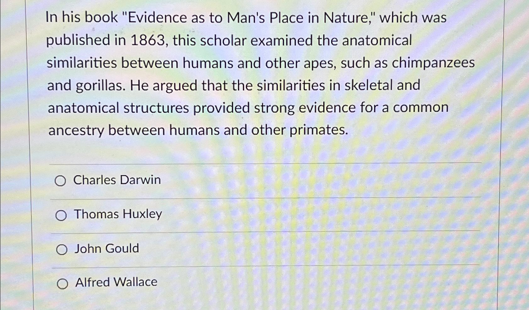 Solved In his book "Evidence as to Man's Place in Nature," | Chegg.com