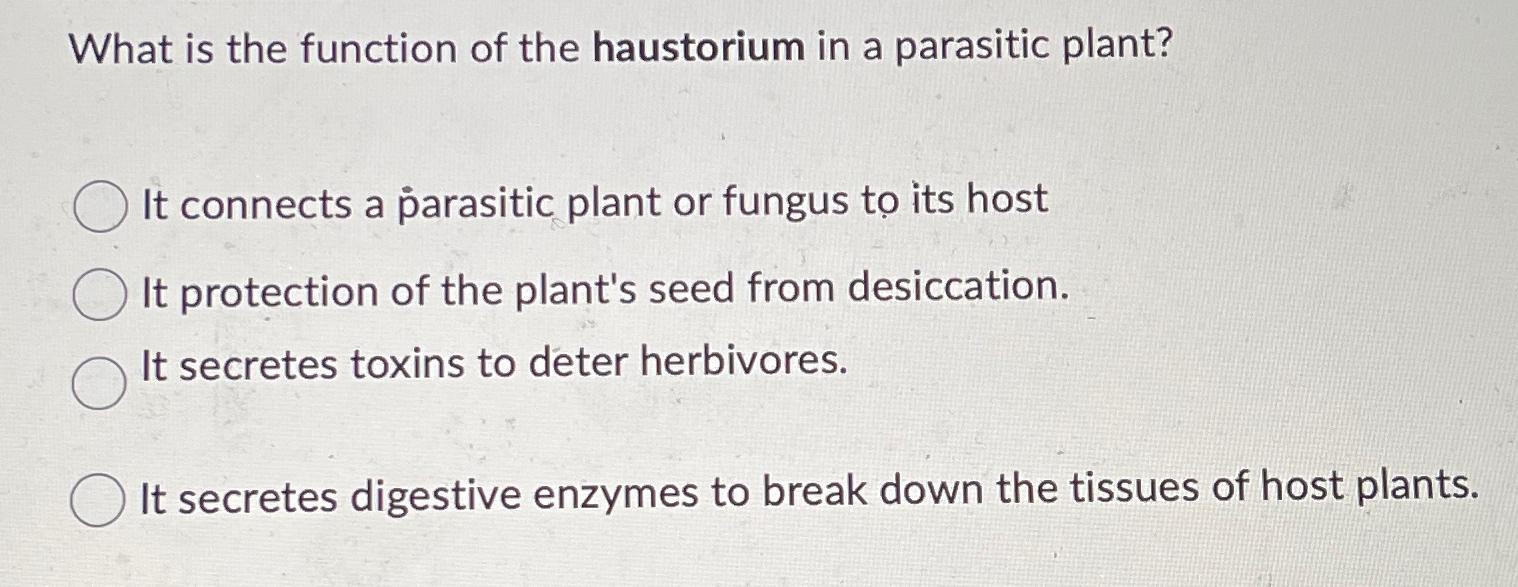 Solved What is the function of the haustorium in a parasitic | Chegg.com