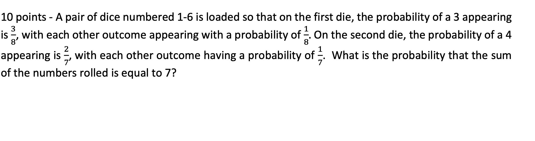 Solved 10 ﻿points - ﻿A pair of dice numbered 1-6 ﻿is loaded | Chegg.com