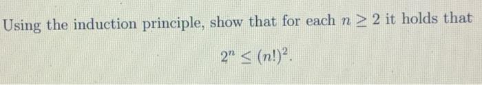 Solved Using the induction principle, show that for each n≥2 | Chegg.com