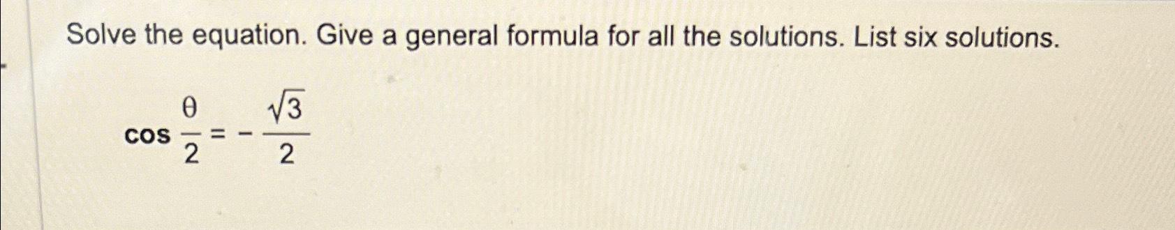 Solved Solve the equation. Give a general formula for all | Chegg.com