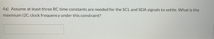 Solved 4) The speed of the 12C serial interface is limited | Chegg.com