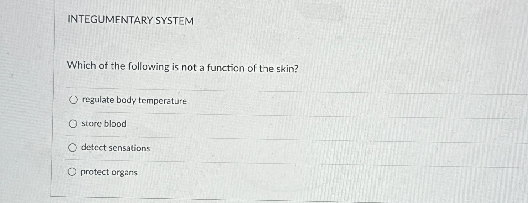 Solved INTEGUMENTARY SYSTEMWhich of the following is not a | Chegg.com