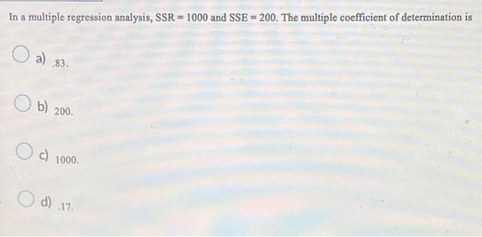 Solved In a multiple regression analysis, SSR =1000 and SSE | Chegg.com