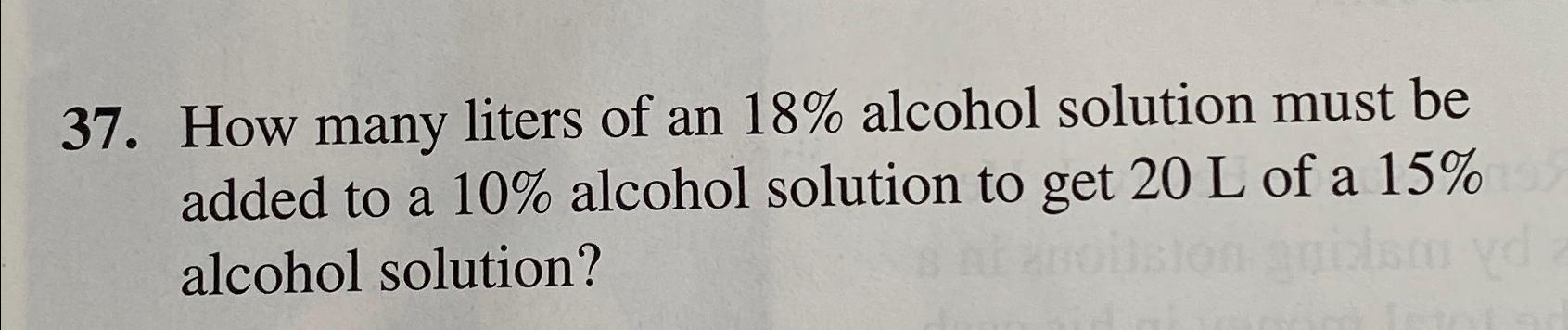 Solved How many liters of an 18% ﻿alcohol solution must be | Chegg.com