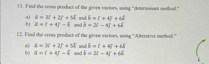 Solved - 11. Find the cross product of the given vectors, | Chegg.com