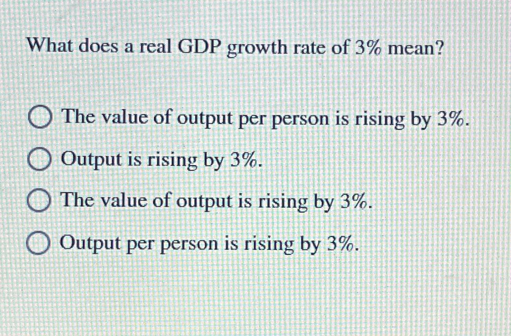 Solved What does a real GDP growth rate of 3% ﻿mean?The | Chegg.com