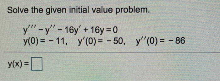 Solve the given initial value problem. y'"' - y'' - | Chegg.com