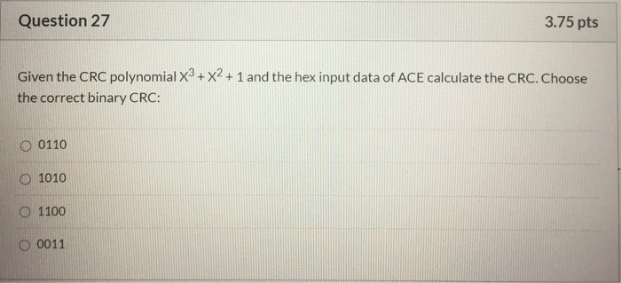 Solved Question 27 3.75 pts Given the CRC polynomial X3 + x2 | Chegg.com