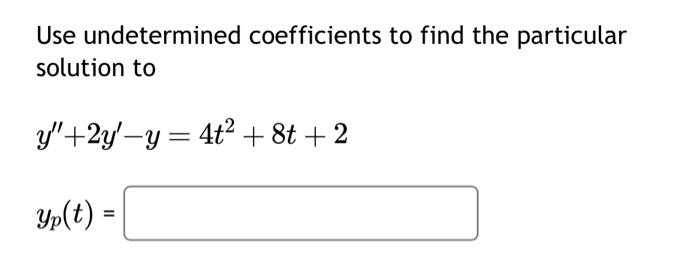 Solved Use undetermined coefficients to find the particular | Chegg.com