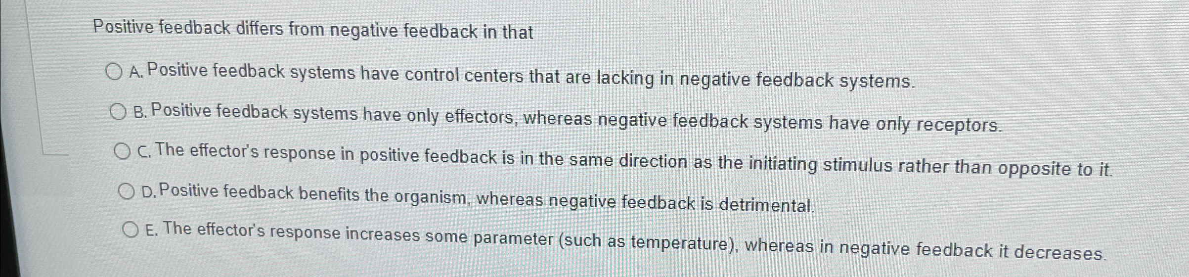Solved Positive feedback differs from negative feedback in | Chegg.com