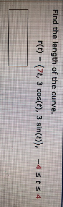 Solved Find the length of the curve. r(t) = (7t, 3 cos(t), 3 | Chegg.com