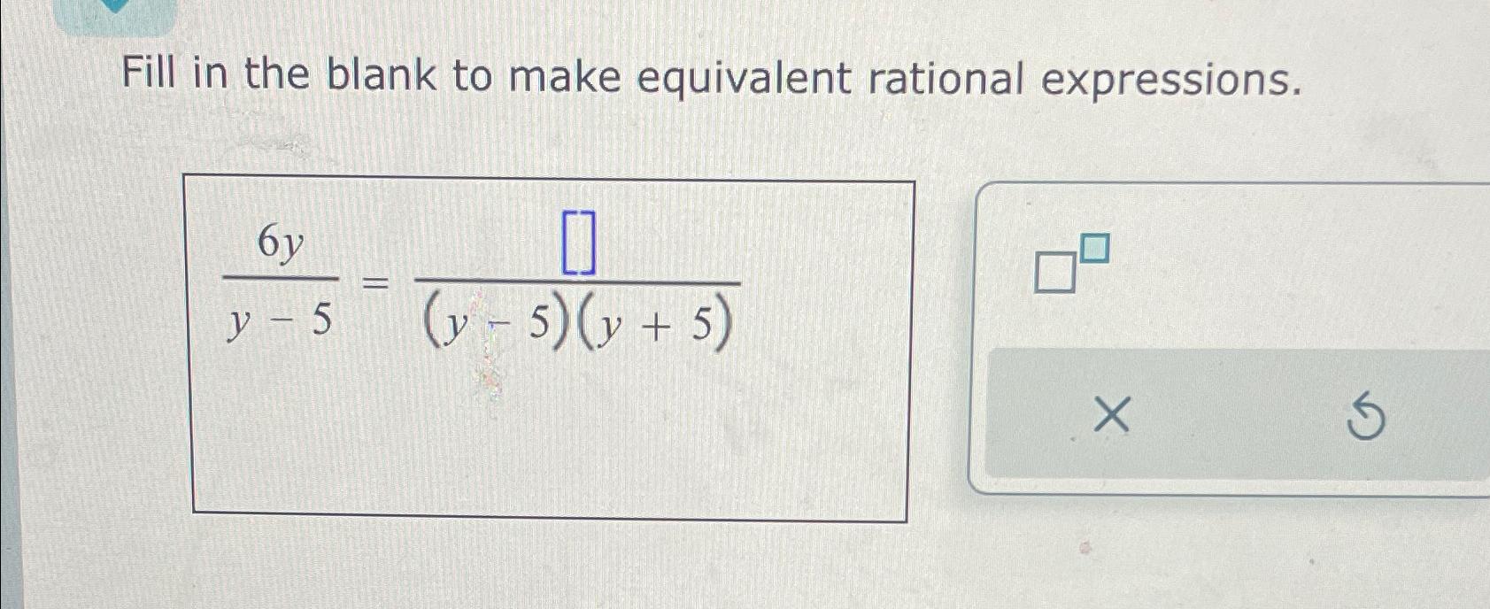 Solved Fill in the blank to make equivalent rational | Chegg.com