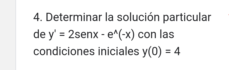 Solved Determinar la solución particular de y'=2senx-e-x | Chegg.com