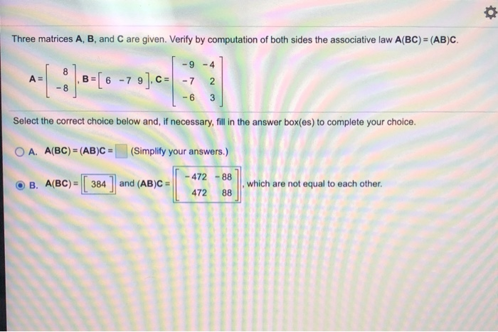 Solved o Three matrices A, B, and C are given. Verify by | Chegg.com