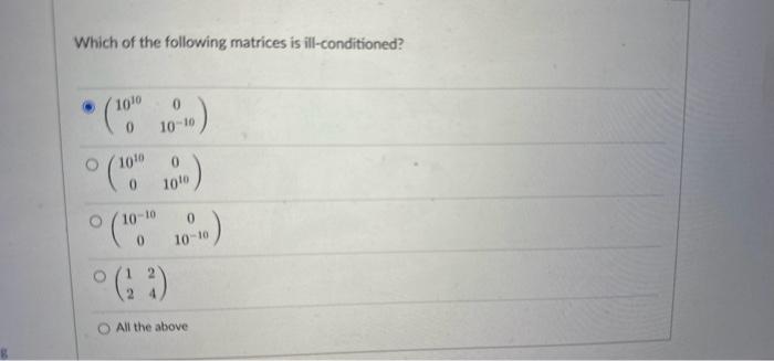 Solved Which of the following matrices is ill-conditioned? | Chegg.com