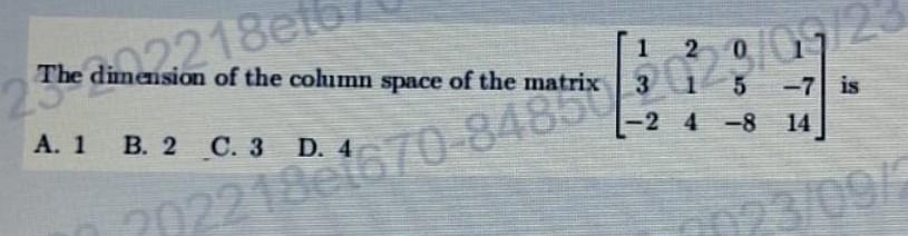 Solved The dimension of the column space of the matrix | Chegg.com