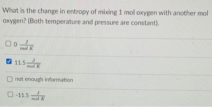 Solved What is the change in entropy of mixing 1 mol oxygen | Chegg.com